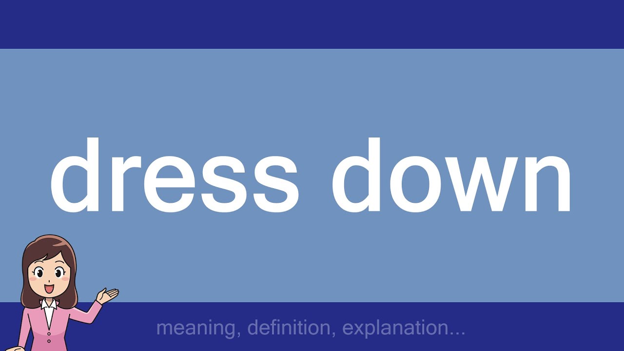 Dress Down YouTube dress-down-youtube
