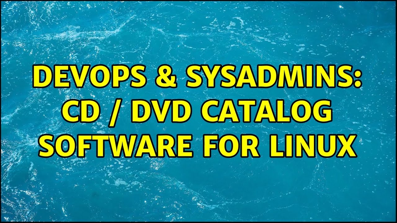DevOps & SysAdmins: CD / DVD Catalog Software For Linux (2 Solutions ...