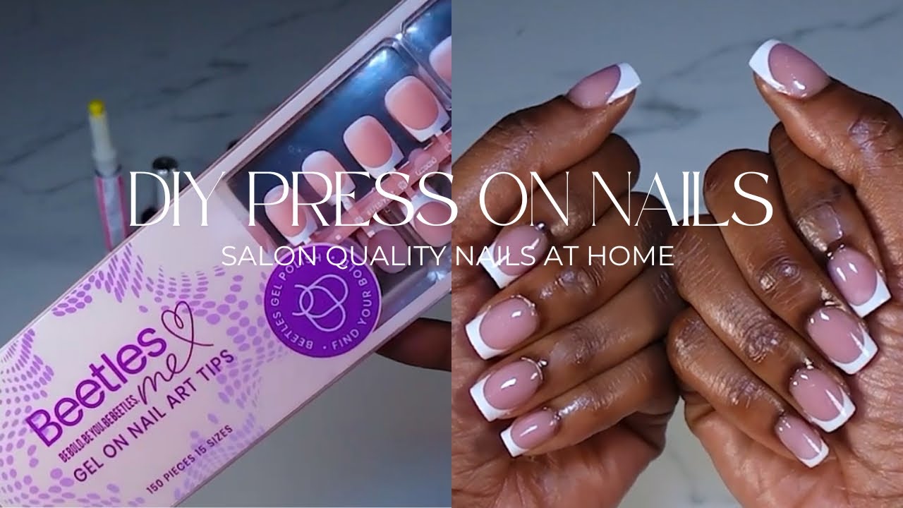 DIY PRESS ON NAILS + FRENCH TIP + SALON NAILS AT HOME + BEETLES PRESS ...