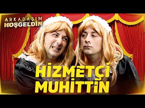 Hizmetçi Muhittin | Arkadaşım Hoşgeldin