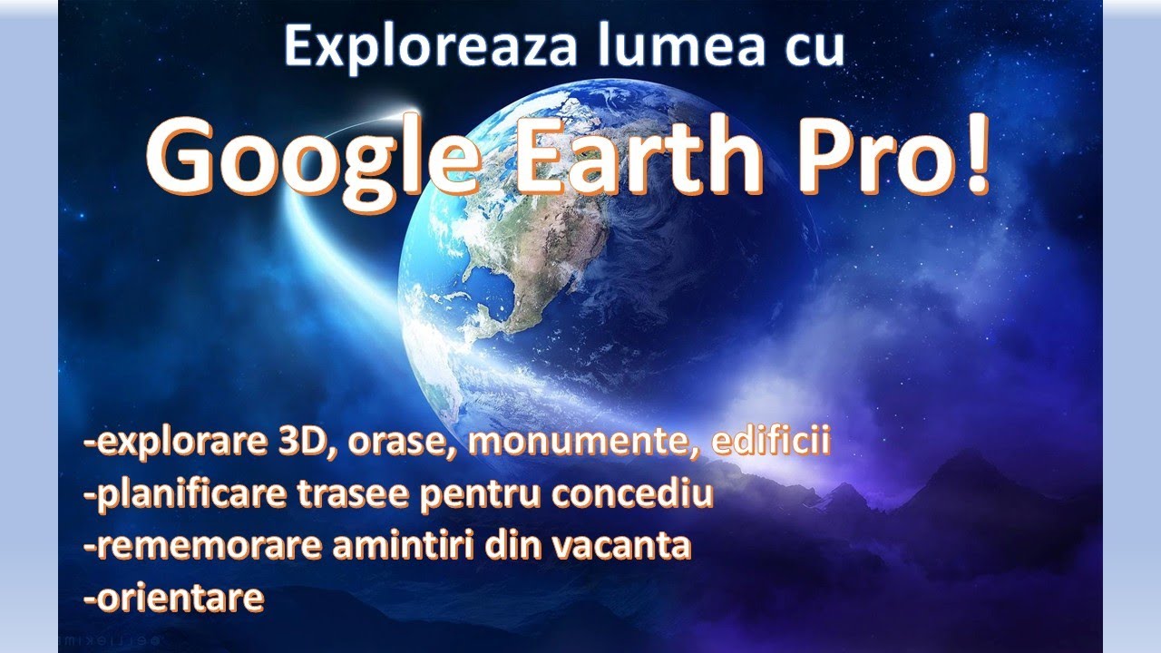 🌐 Google Earth Pro – Harta Interactivă Perfectă pentru Călătorii ...