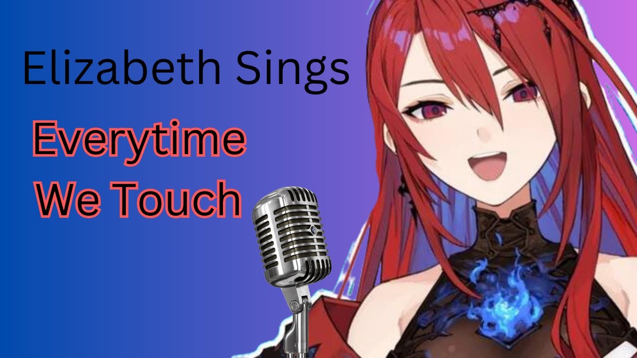 Elizabeth Rose Bloodflame Sings Everytime We Touch - YouTube