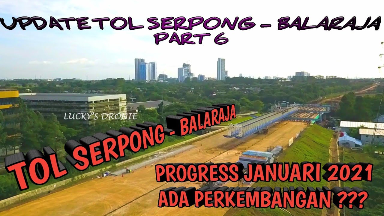 Progress Tol Jorr 3 Serpong - Balaraja 26 Jan 2021 ||Trase Serpong ...