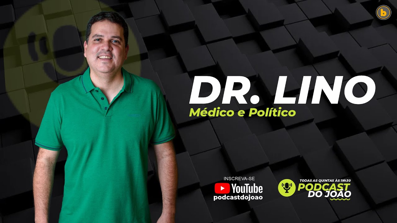 Dr. Lino - Médico e Político - PodCast do João Ep #24 - YouTube