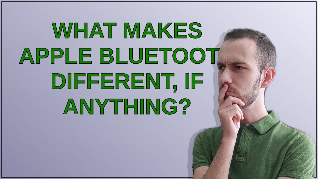 Apple: What makes Apple Bluetooth different, if anything? - YouTube