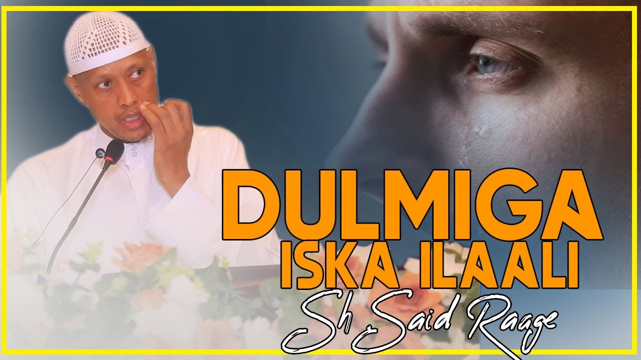 KAJOOG DULMIGA | MUXAADARO QIIMO BADAN || Sh Said Raage - YouTube