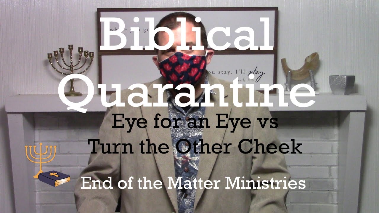 Biblical Quarantine: Eye for an Eye vs Turn the Other Cheek | Leviticus ...