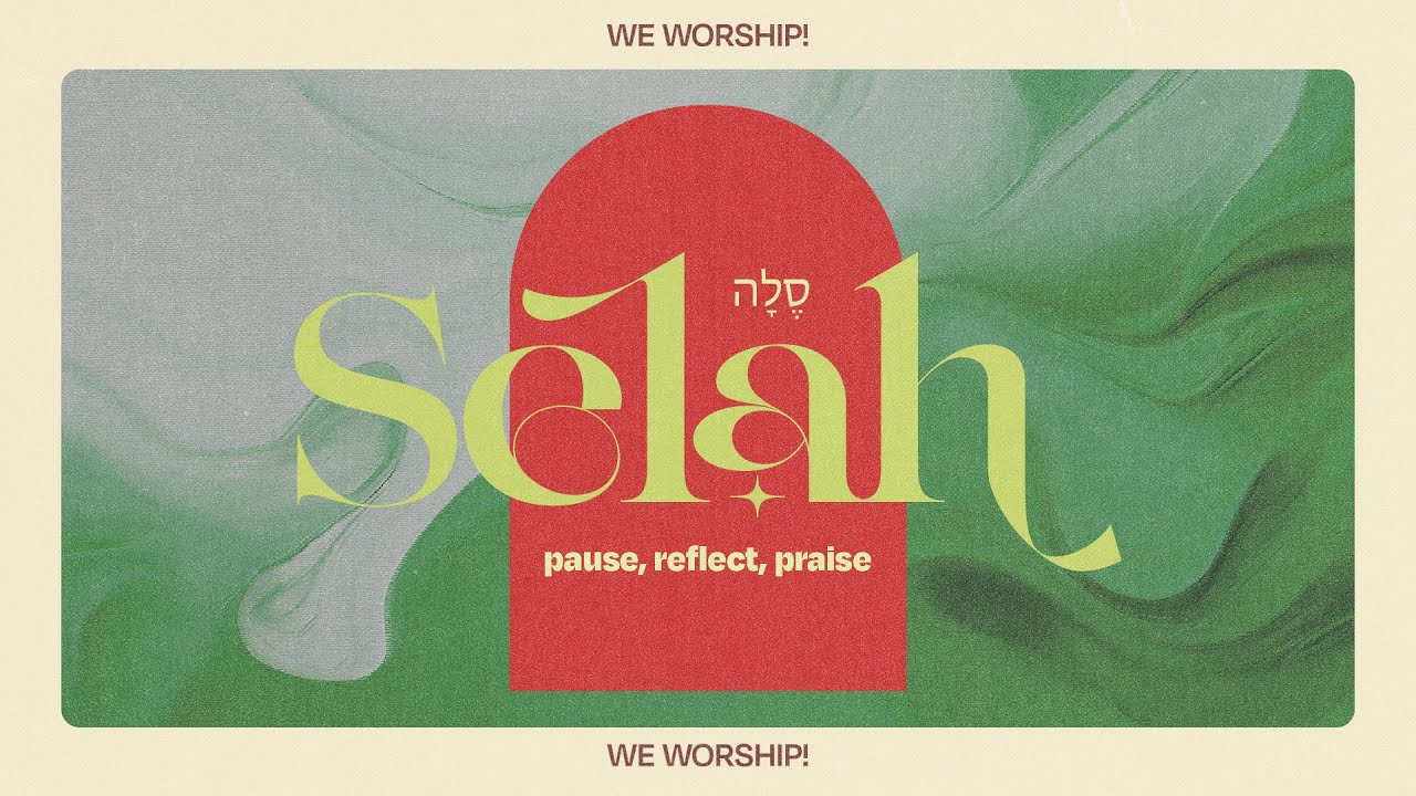 Selah (סֶלָה) — pause, reflect, praise (We worship) [Full Service ...