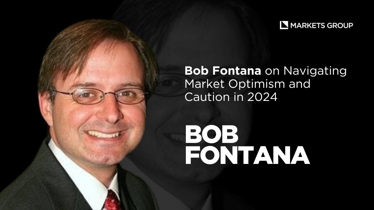 Bob Fontana on Navigating Market Optimism and Caution in 2024 - YouTube