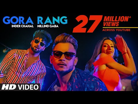 Gora Rang: Inder Chahal, Millind Gaba | Rajat Nagpal | Nirmaan | Shabby | Latest Punjabi Songs 2019
