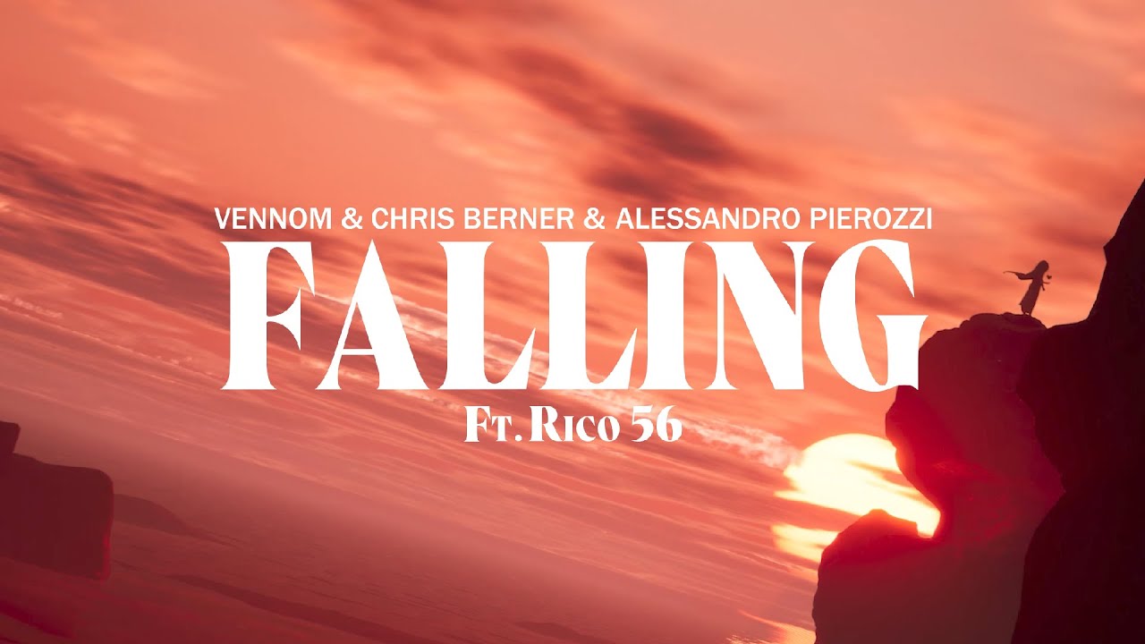 Vennom & Chris Berner & Alessandro Pierozzi - Falling (ft. Rico 56 ...