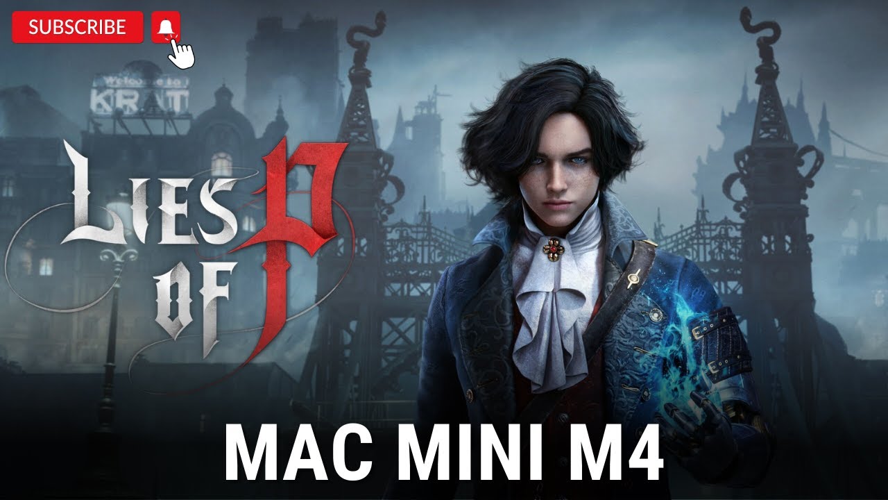 Lies of P - Mac Mini M4 | Max Graphics | FPS Overlay - YouTube