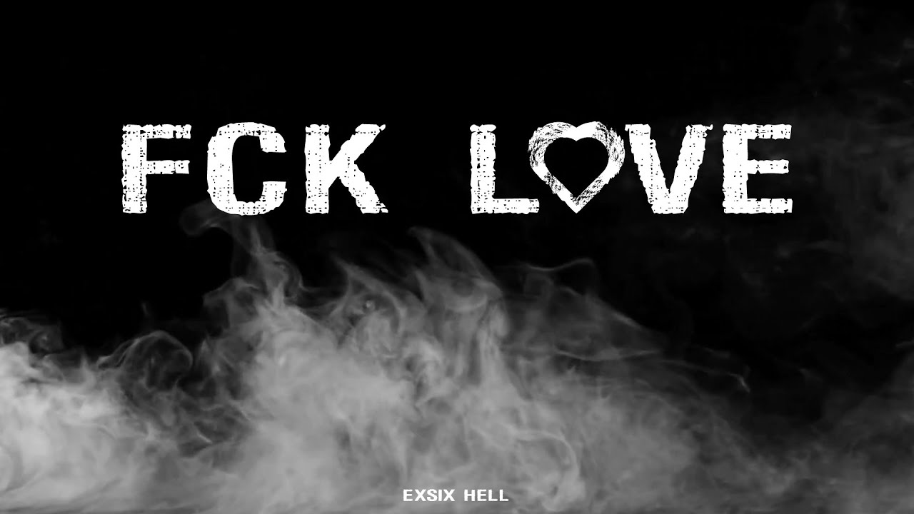 Sayansyn Fck Love Oficial Video X6exsixx6 Youtube