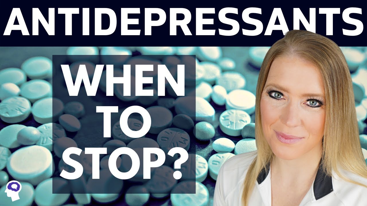 How Long Should I Stay On My Antidepressants? (DON'T STOP Before ...