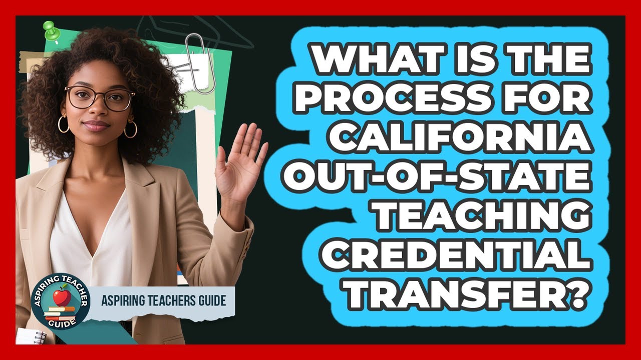 What Is The Process For California Out-of-state Teaching Credential ...