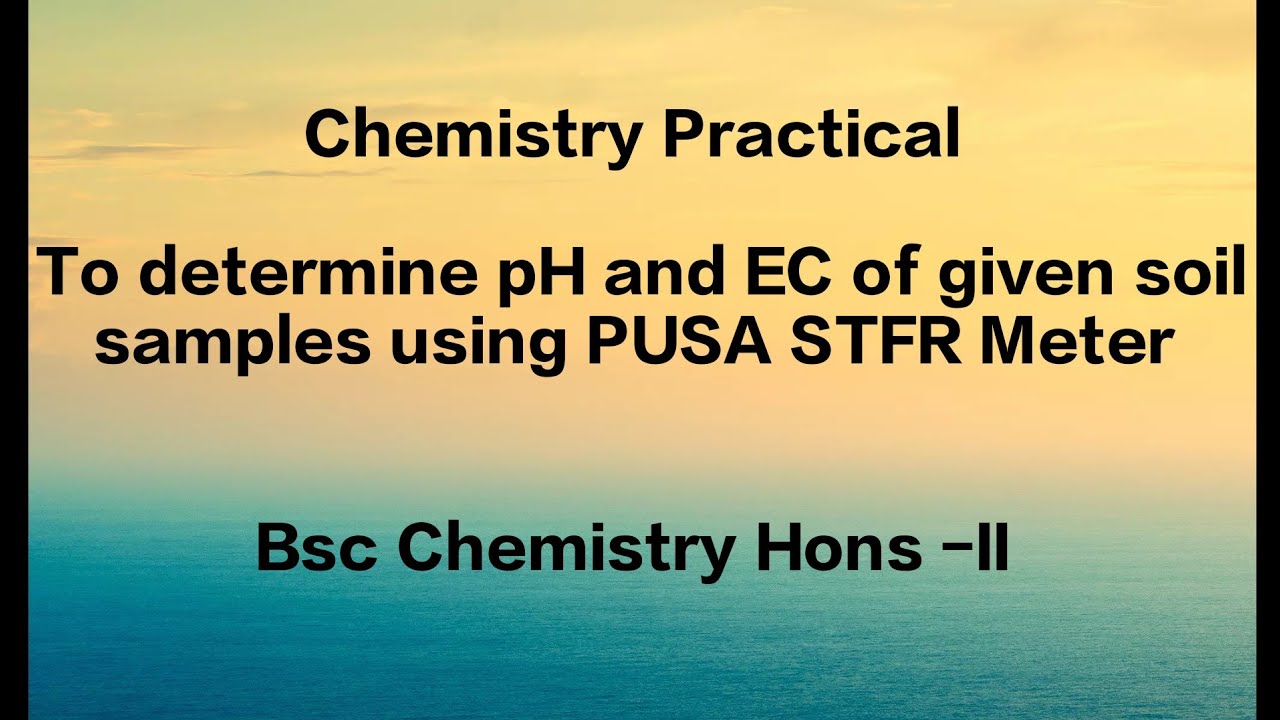 To determine pH and EC of given soil samples using PUSA STFR Meter ...
