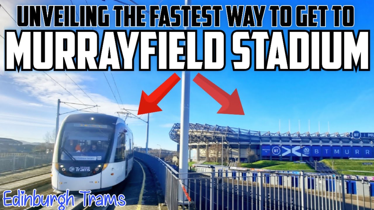 Unveiling the Fastest way to get to Murrayfield stadium from Edinburgh ...