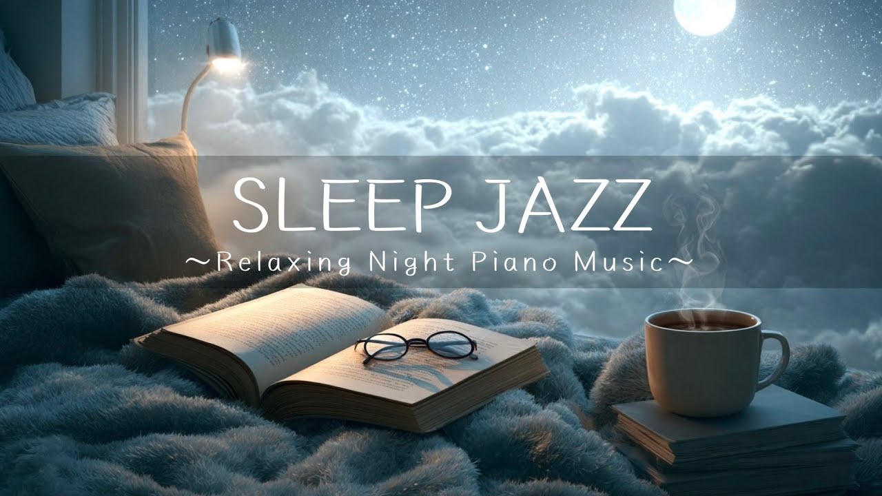 Sleep Jazz Piano 🌙 Soothing Slow Jazz Music for Night Relaxation & Deep ...