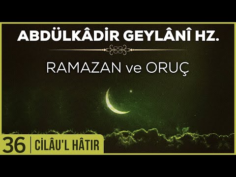36- Abdülkadir Geylani - Cilaul Hatır - Ramazan ve Oruç
