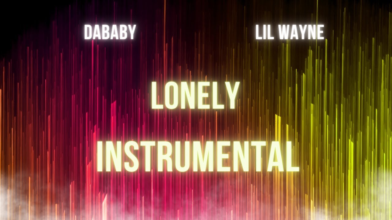 DaBaby, Lil Wayne - Lonely INSTRUMENTAL - YouTube