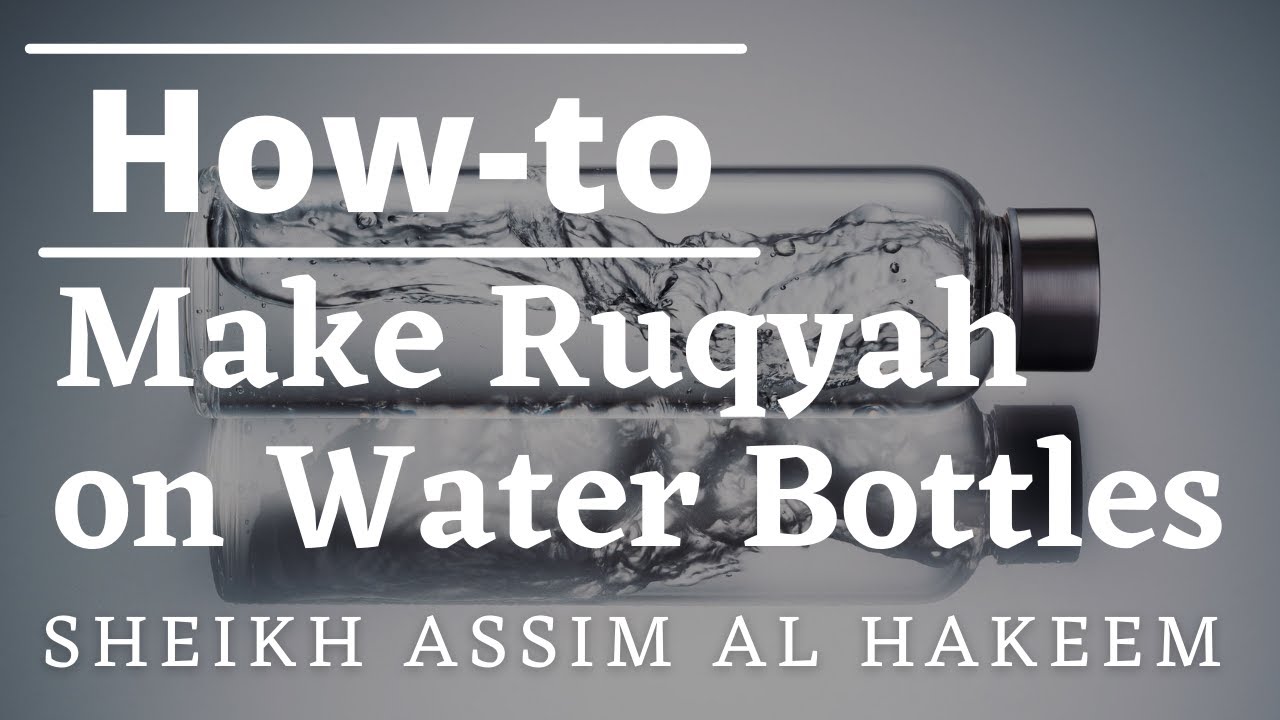 How to make Ruqyah on bottles of water? | Sheikh Assim Al Hakeem - JAL ...