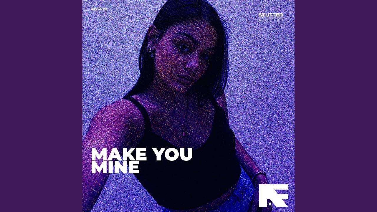 Make You Mine (Stutter Techno) - YouTube