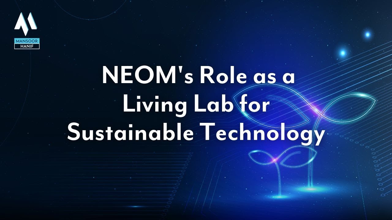 NEOM's Role as a Living Lab for Sustainable Technology - YouTube