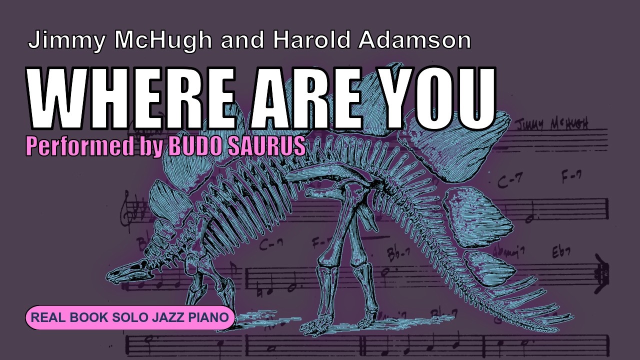 real book solo piano: where are you (Jimmy McHugh and Harold Adamson ...