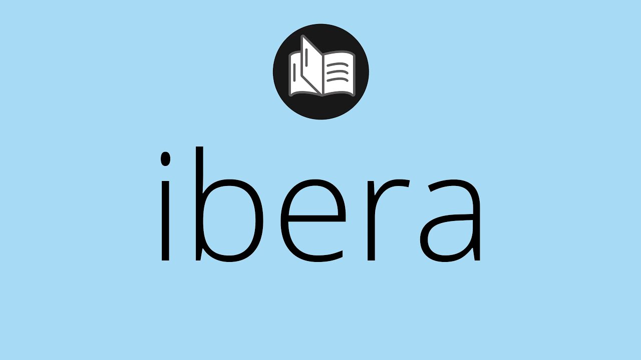 Que significa IBERA • ibera SIGNIFICADO • ibera DEFINICIÓN • Que es ...