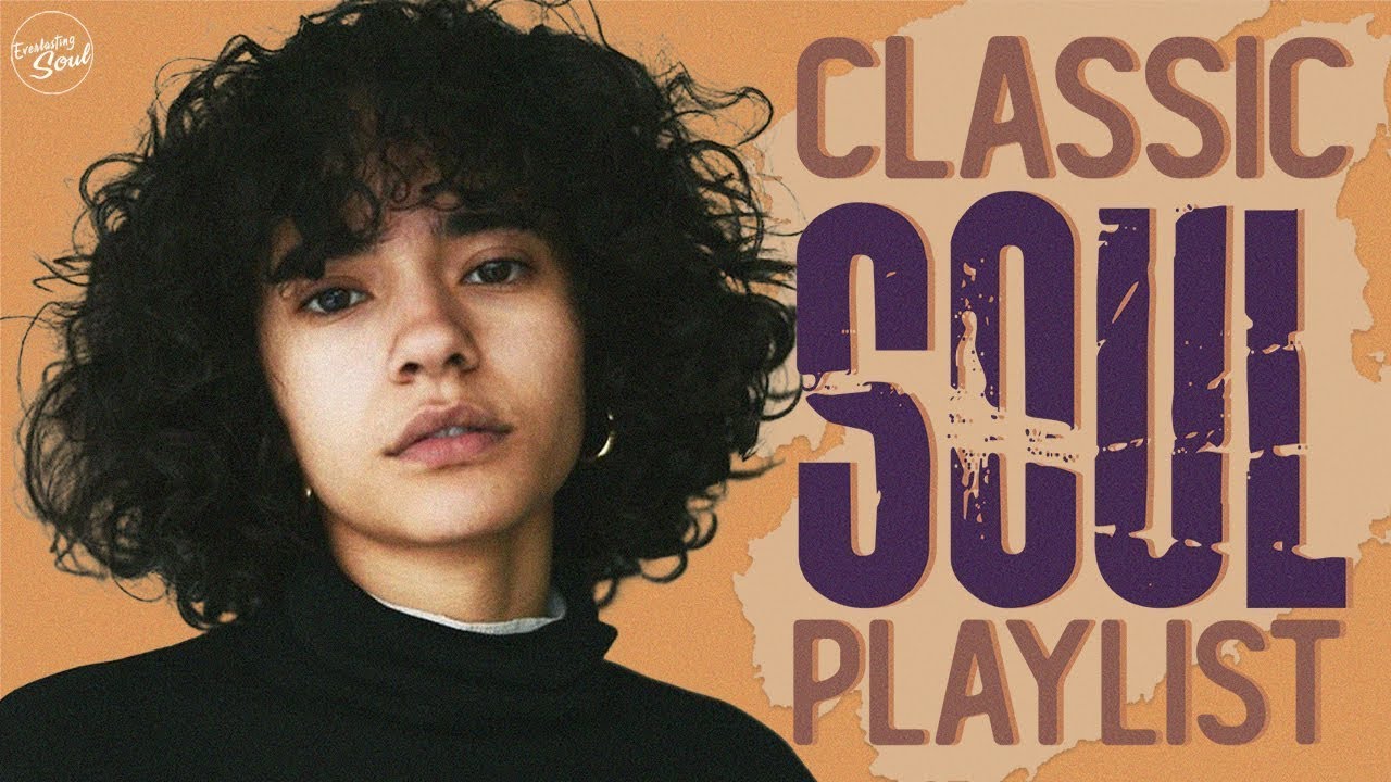 Classic Soul Playlist - The Best of Soul Classics - Soul music for ...