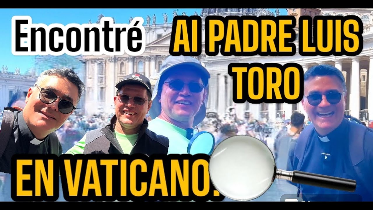 PADRE LUIS TORO EN EL VATICANO. SORPRESA Y REGALOS -12 JUNIO 2024. # ...