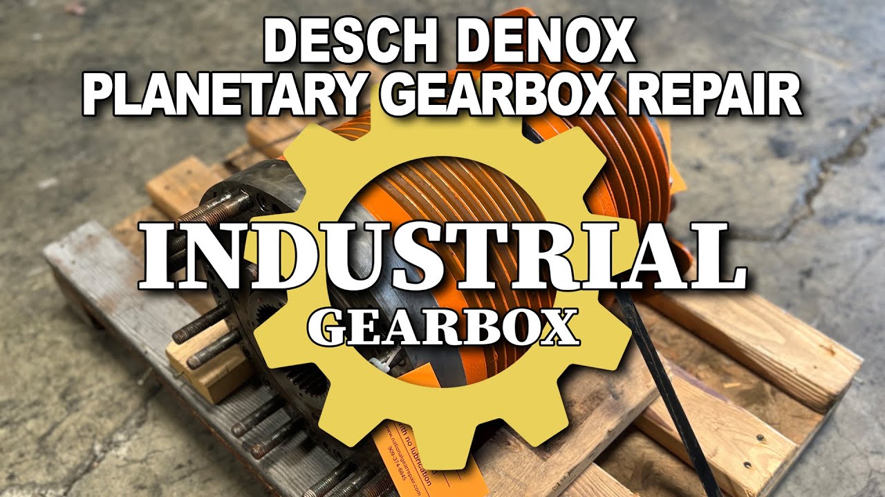 Desch Denox Planetary Gearbox Emergency Repair Rebuild IGB - YouTube
