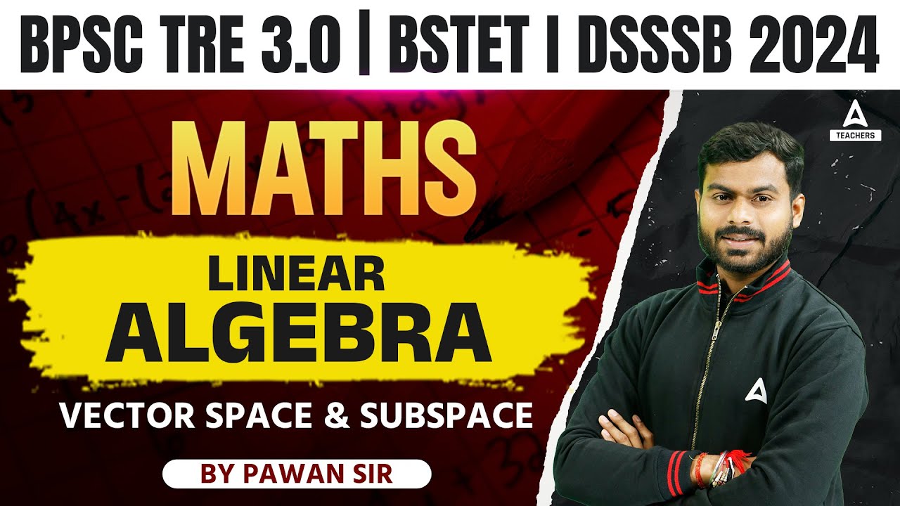 BPSC/Bihar STET PGT Maths Marathon | Linear Algebra, Vector Space ...