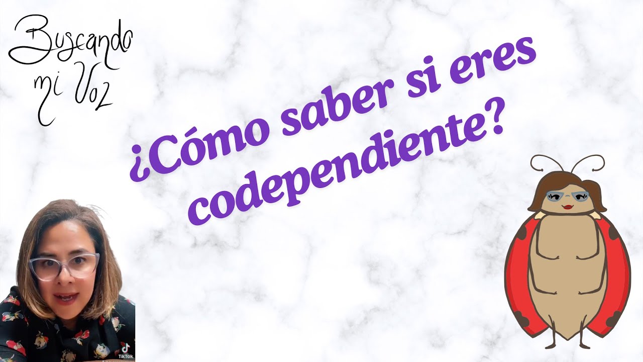 ¿Cómo saber si eres codependiente? - YouTube