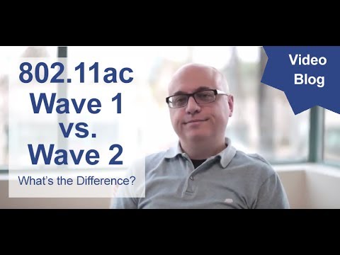 802.11ac Wave 1 vs Wave 2- What's the Difference? Video Blog
