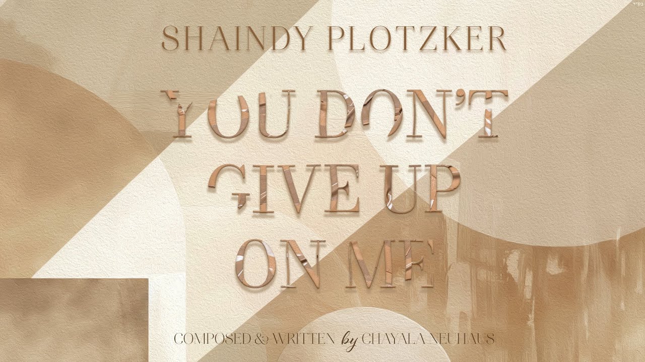 You Don't Give Up On Me (audio) - Shaindy Plotzker | For Women & Girls Only - YouTube