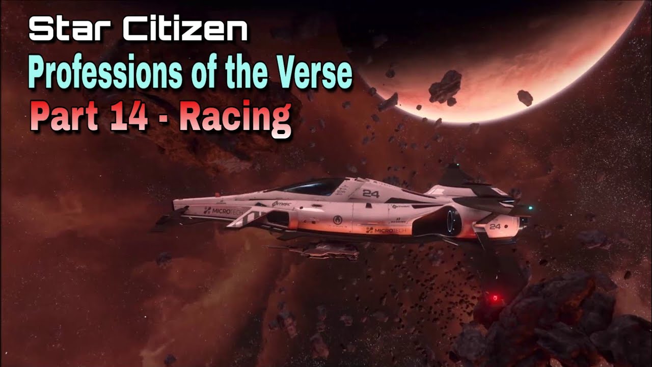 Star Citizen - Professions of the Verse - Part 14 - Racing - YouTube