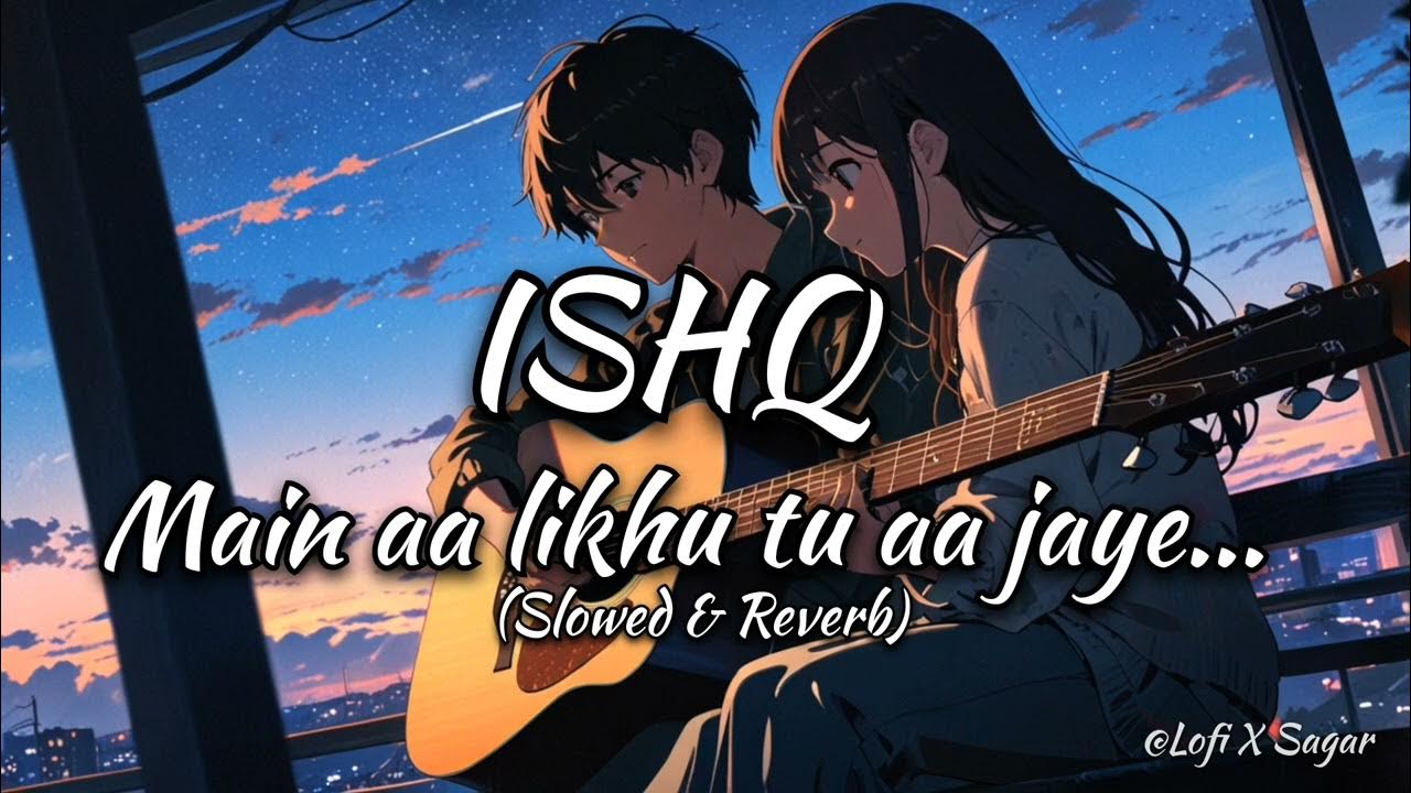Main aa likhu tu aa jaye... || romantic lofi song ( slowed + reverb)#music #lofi #song - YouTube