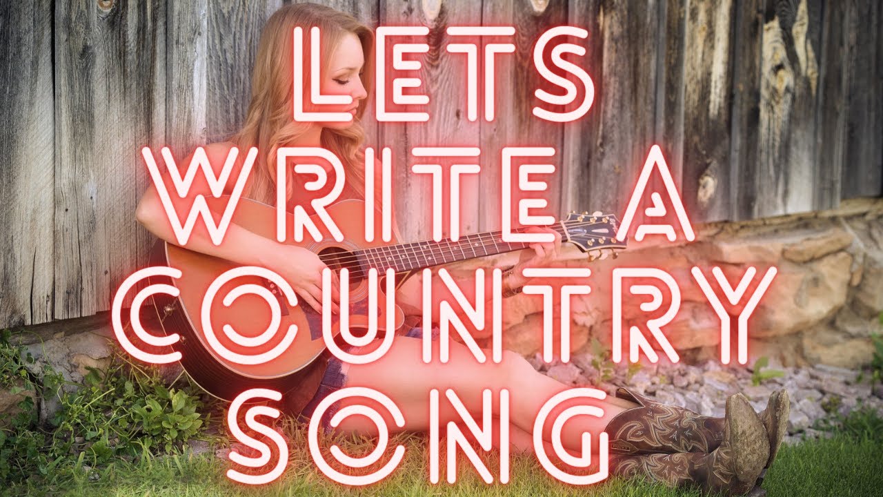 HOW to write a COUNTRY Song ! - YouTube