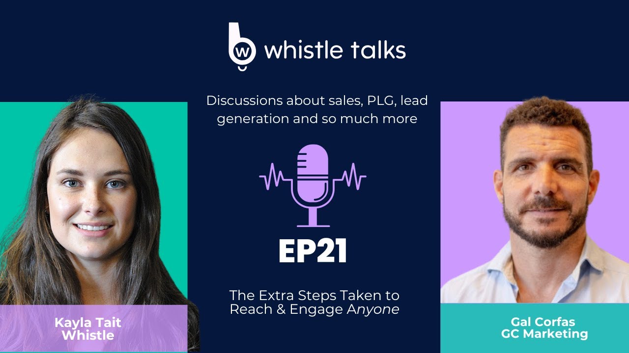 Whistle Talks EP21 - Extra Steps to Take to Reach Any Person and Engage ...