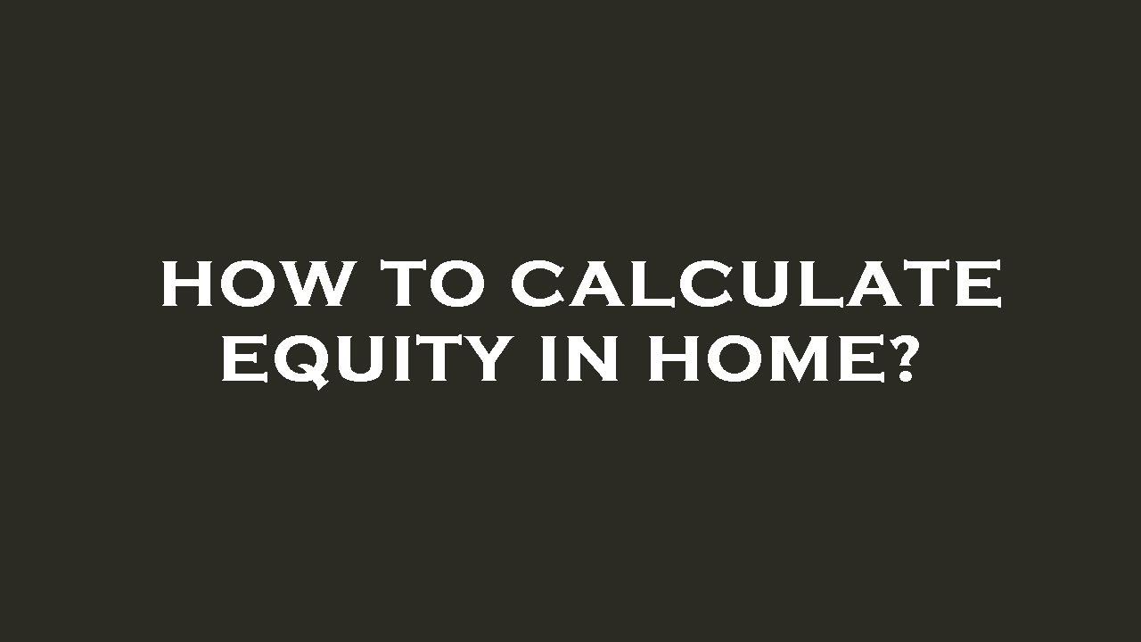 How To Calculate Equity In Home YouTube