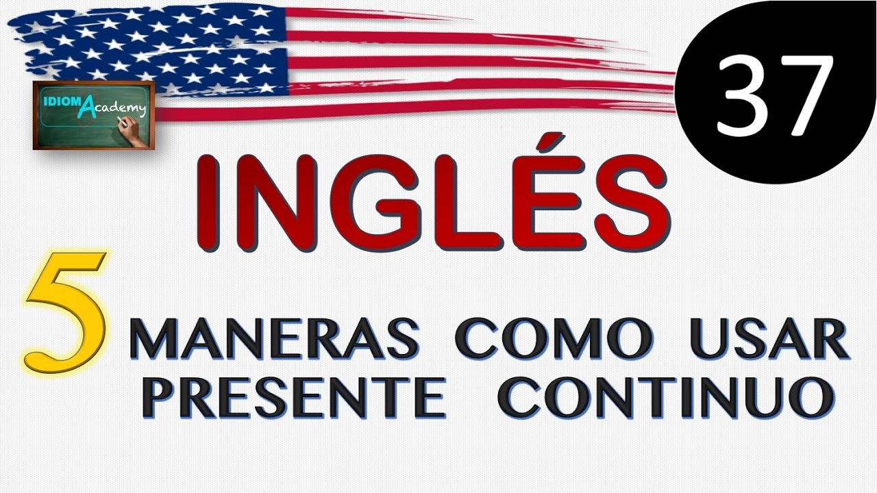 Curso de Ingles - LECCION 37 (5 maneras como usar presente continuo o ...