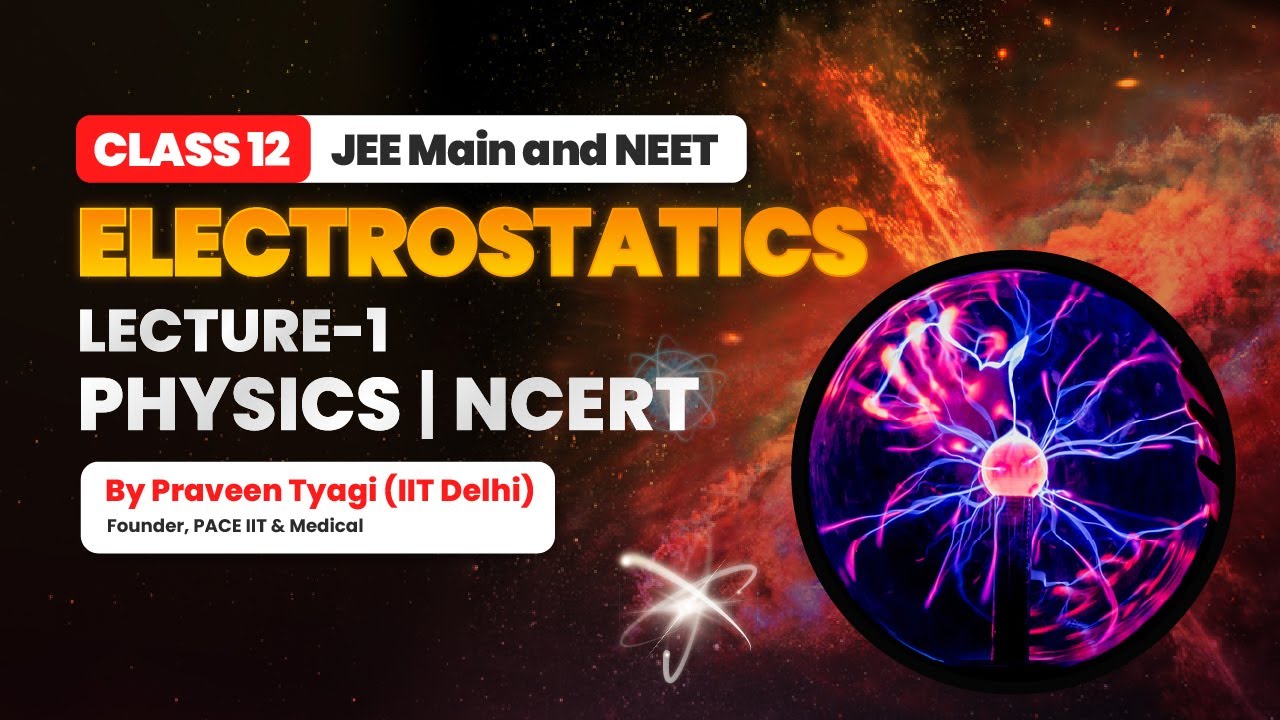NCERT Lecture by Tyagi Sir_ Electrostatic Lecture -1 - YouTube