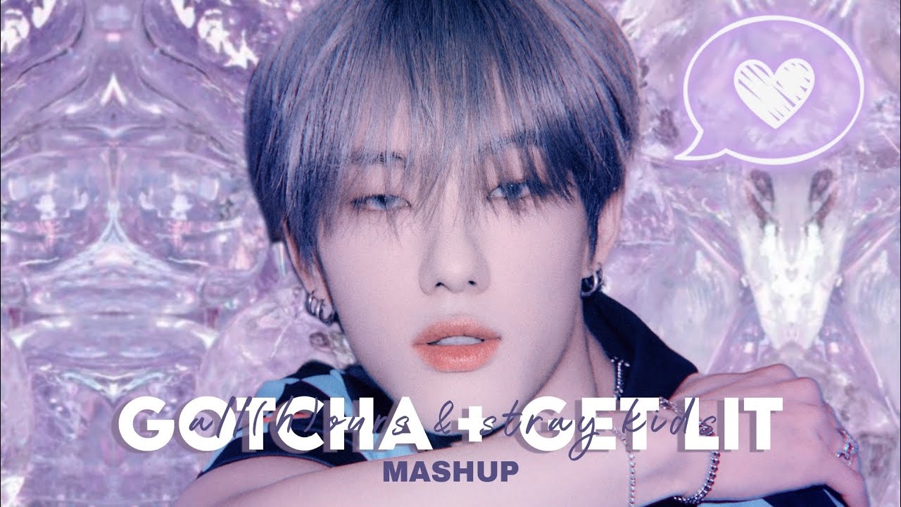 ALL(H)OURS & STRAY KIDS - "GOTCHA + GET LIT" (MASHUP) - YouTube