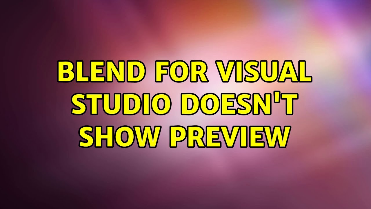 Blend for Visual Studio doesn't show preview - YouTube