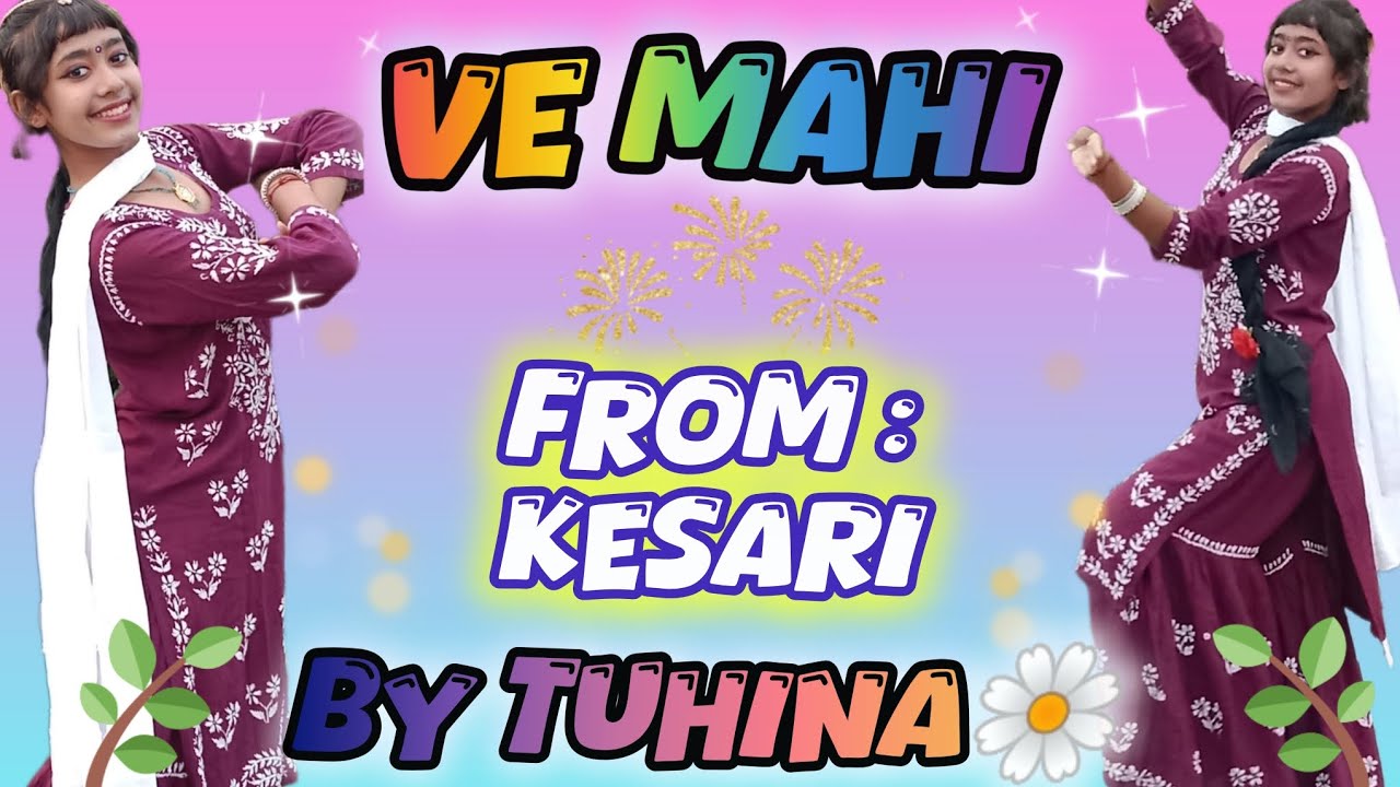 Ve Mahi | Full dance and song covered | Kesari | Parineeti | Akshay ...