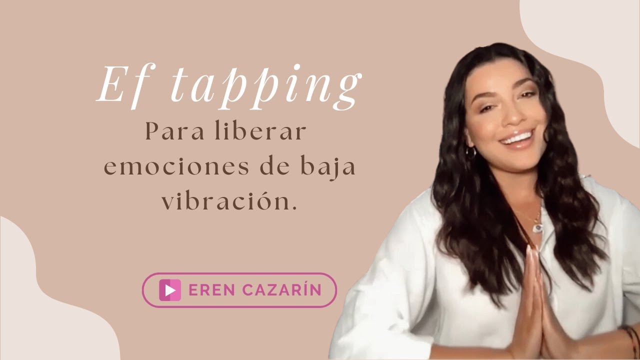 Técnica de EF TAPPING para liberar emociones de baja vibración. - YouTube