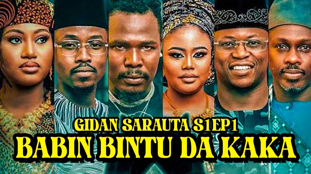GIDAN SARAUTA SEASON 1 EPISODE 1 BABIN BINTU DA KAKA MARIN DA DA TA ...