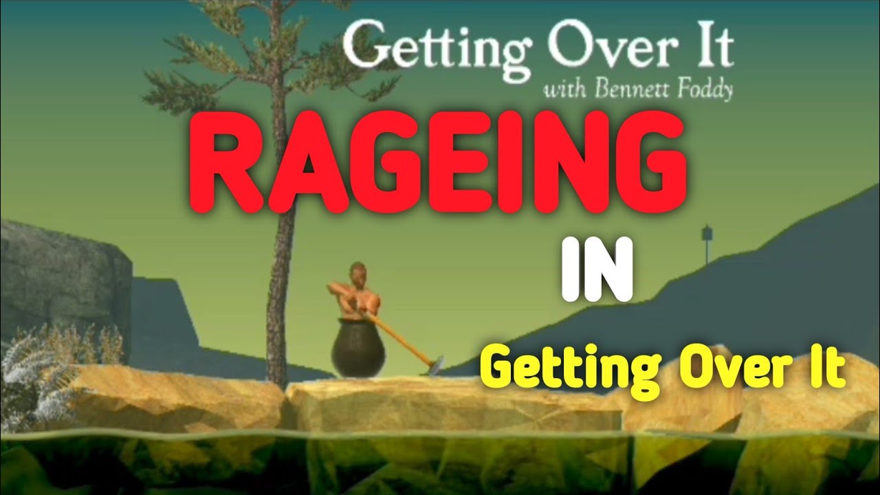 Rageing In Getting Over It | GETTING OVER IT | - YouTube