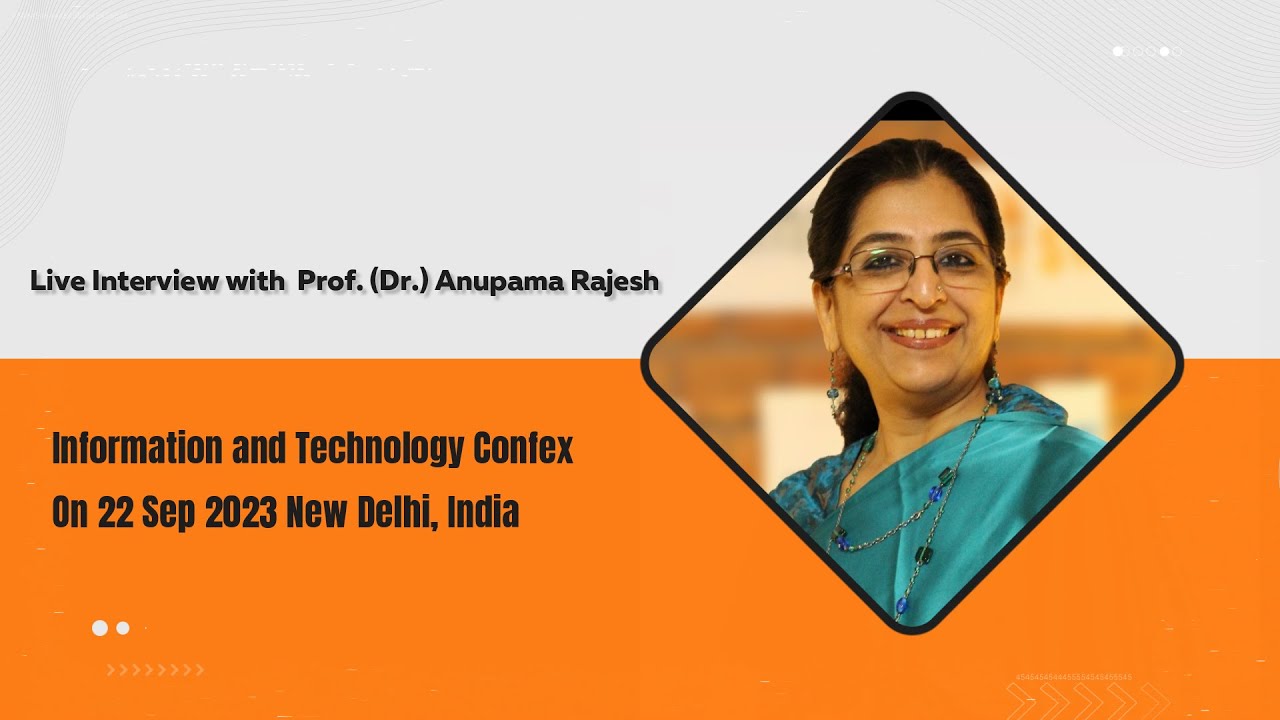 Prof. (Dr.) Anupama Rajesh: Live Talk Show at IT Confex on 22 Sept 2023 ...